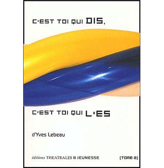 C'est toi qui dis c'est toi qui l'es T 2 Tome 2 - broché - Yves Lebeau - Achat Livre | fnac