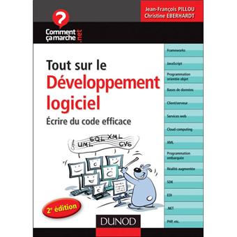 Tout sur le développement logiciel - Écrire du code efficace - 2e édition - broché - Jean ...