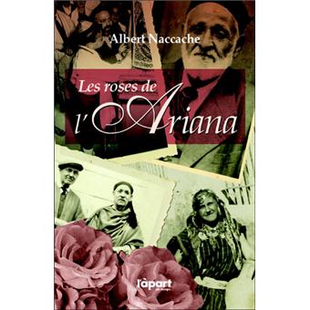 Les roses de l'Ariana - broché - Albert Naccache - Achat Livre | fnac