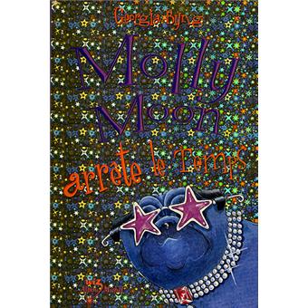 Molly Moon - Tome 2 - Molly Moon arrête le temps - Georgia Byng ...