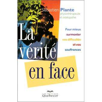 La vérité en face - pour mieux surmonter vos difficultés et vos ...