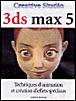 3D Studio Max 5 Techniques d'animation et créations d'effets spéciaux ...