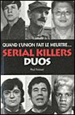 Serial killers duos Quand l'union fait le meurtre - broché - Paul ...