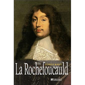 La Rochefoucauld - broché - Georges Minois - Achat Livre | fnac