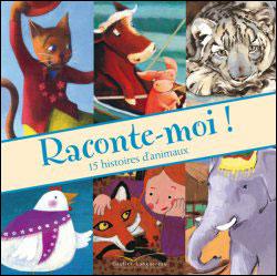 Raconte-moi ! 15 histoires d'animaux - relié - Collectif - Achat Livre ...