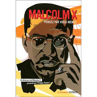 Malcolm x pensez par vous-meme Pensez par vous-mêmes - broché ...