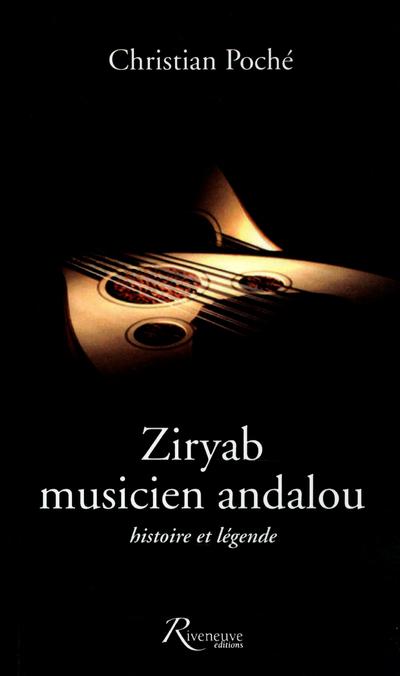 Ziryab, musicien andalou. Histoire et légende Histoire et légende ...