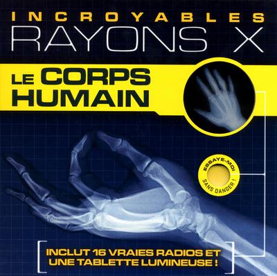Le corps humain - incroyables rayons X - relié - Paul Beck - Achat ...