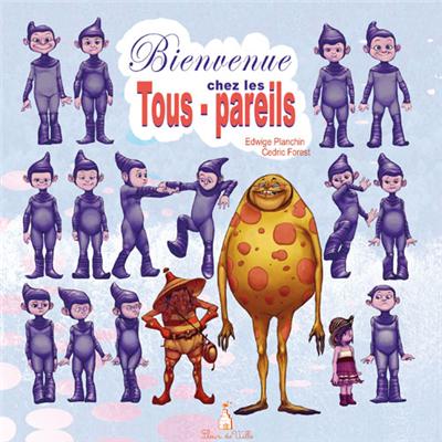 Bienvenue chez les tous-pareils - cartonné - Cédric Forest, Edwige ...