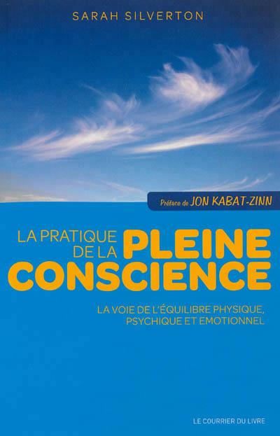 La pratique de la pleine conscience - broché - Sarah Silverton, Jon ...