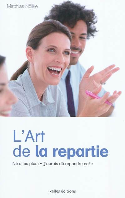 L'Art de la répartie - broché - Matthias Nöllke, Livre tous les livres à la Fnac
