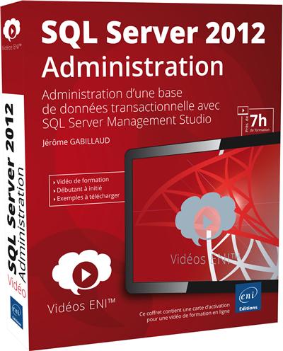 Vidéo de formation SQL Server 2012 Administration d'une base de données transactionnelle avec ...