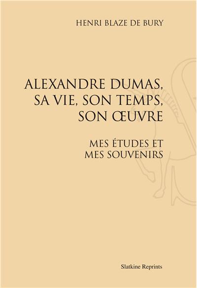 Mes études et mes souvenirs Alexandre Dumas : sa vie, son temps, son oeuvre - broché - Henri ...