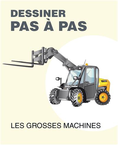 Dessiner les grosses machines pas à pas - broché - Collectif - Achat ...