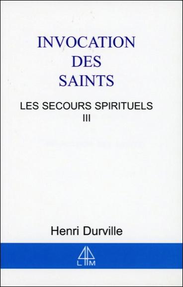 Invocation des saints Tome 3 Secours spirituels - broché - H. Durville ...