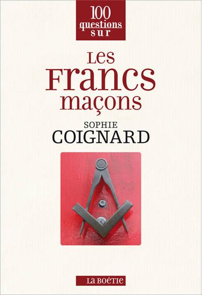 Les francs-macons - broché - Sophie Coignard - Achat Livre ou ebook | fnac Les francs-macons - broché - Sophie Coignard - Achat Livre ou ebook | fnac