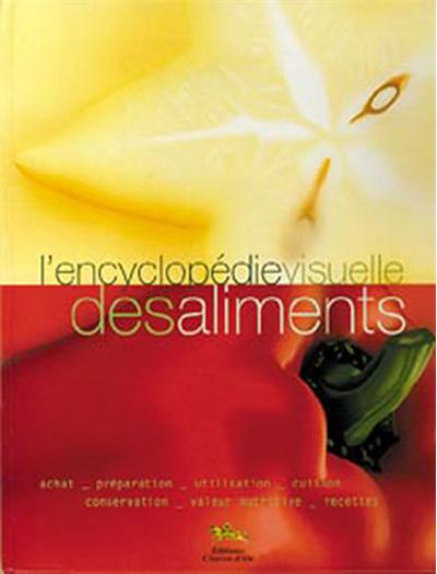 L'encyclopédie visuelle des aliments - broché - Solange Monette, Ian ...