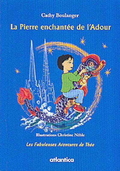 Les fabuleuses aventures de Théo - Tome 1 - La pierre enchantée de l ...