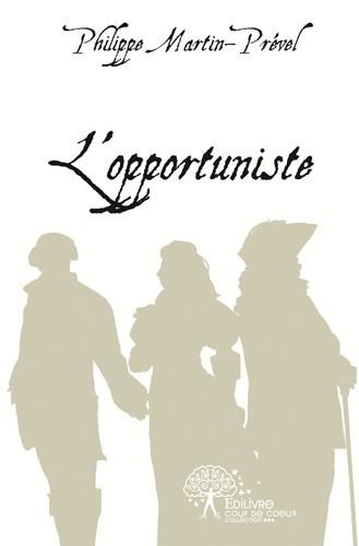 L'opportuniste - broché - Philippe Martin-Prével - Achat Livre | fnac