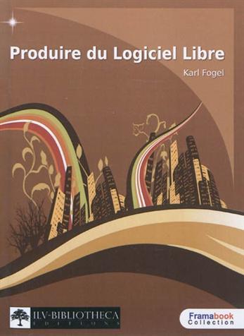 Produire du logiciel libre - broché - Karl Fogel - Achat Livre | fnac