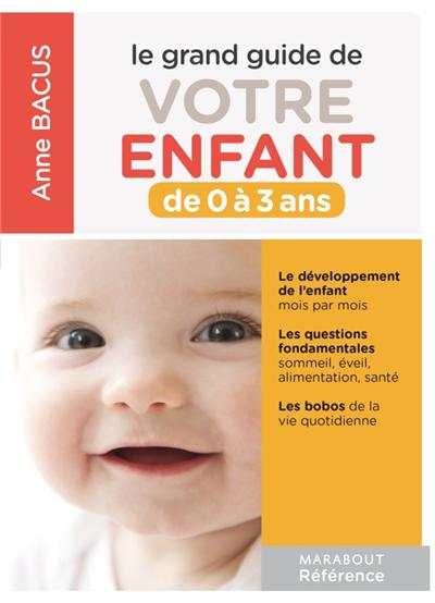 Le grand guide des enfants de 0 a 3 ans - Poche - Anne Bacus - Achat ...