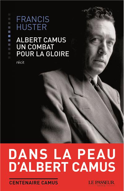 Albert Camus un combat pour la gloire - broché - Francis Huster - Achat ...