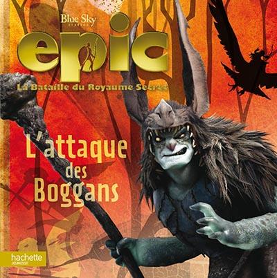 Epic : la bataille du royaume secret - L'attaque des boggans ...