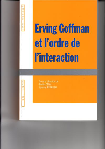 Erving Goffman et l'ordre de l'interaction - broché - Daniel Cefaï ...