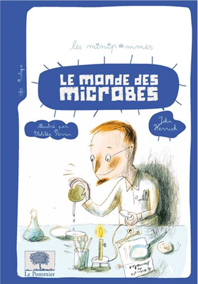 Le monde des microbes - cartonné - J. Herrick, Clotilde Perrin - Achat ...