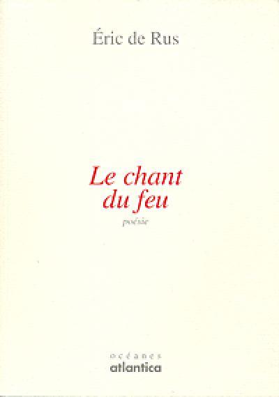 Le chant du feu - broché - Eric de Rus - Achat Livre | fnac