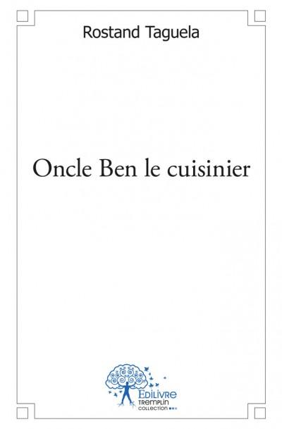 Oncle ben le cuisinier - broché - Rostand Taguela - Achat Livre | fnac