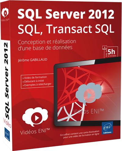 Vidéo de formation SQL Server 2012 SQL, Transact SQL - Conception et réalisation d'une base de ...