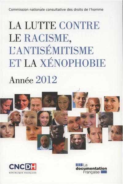 La lutte contre le racisme, l'antisemitisme et la xenophobie - annee 2012 Edition 2012 - broché ...