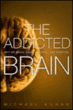 The addicted brain Why We Abuse Drugs, Alcohol, and Nicotine - relié ...