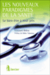 Les nouveaux paradigmes de la santé Le bien-être à tout prix - broché ...