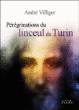 Pérégrinations du linceul de Turin - broché - André Villiger - Achat ...