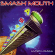 Astro lounge - Smash Mouth - CD album - Achat & prix | fnac