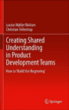 Creating shared understanding in product development teams - relié ...