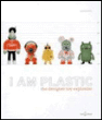 I am plastic, the designer toy explosion - relié - Paul Budnitz - Achat ...