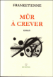 Mûr à crever - broché - Frankétienne - Achat Livre | fnac