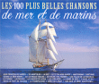 Les 100 plus belles chansons de mer et de marins : CD album en Chants ...