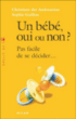 Un bébé, oui ou non Pas facile de se décider - broché - Collectif ...