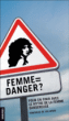 Femme = danger ? Pour en finir avec le mythe de la femme dangereuse ...