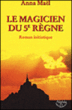 Le magicien du 5ème règne - broché - Anna Mael - Achat Livre | fnac