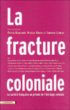 La fracture coloniale - broché - Nicolas Bancel, Pascal Blanchard ...