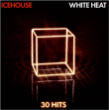 White heat 30 hits - Inclus DVD bonus - Icehouse - CD album - Achat ...