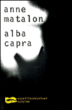 Alba capra - Poche - Anne Matalon - Achat Livre | fnac