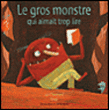 Le gros monstre qui aimait trop lire, 3 à 6 ans - Album neuf ou ...