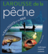 Le Larousse de la pêche en eau douce et en mer Technique matérielle - relié - Michel Luchesi ...
