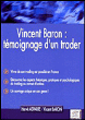 Vincent Baron témoignage d'un trader - broché - Vincent Baron, Hervé ...